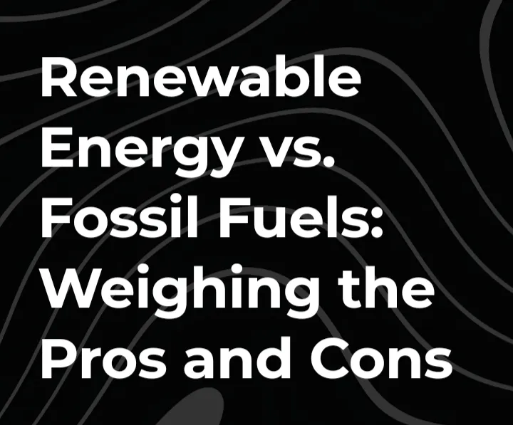 Renewable Energy vs. Fossil Fuels: Weighing the Pros and Cons - DVC ...
